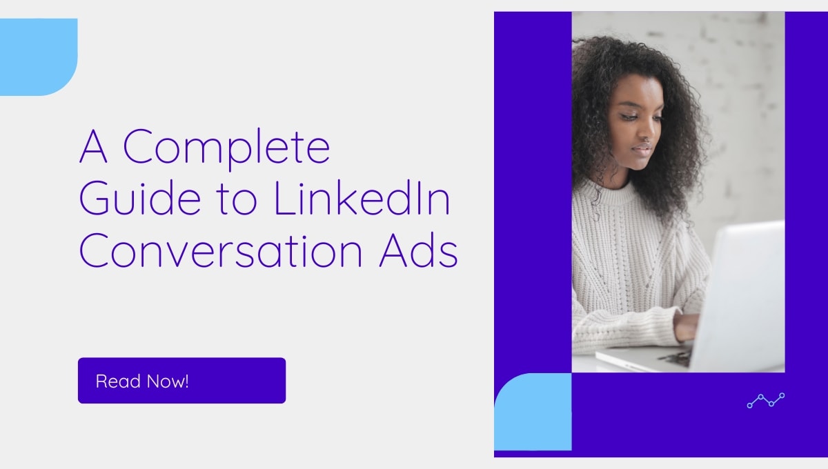 Everything You Need to Know About LinkedIn Conversation Ads